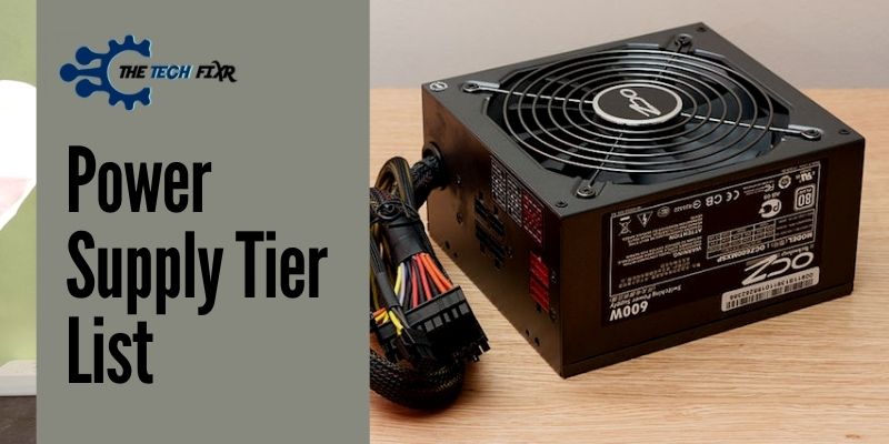 Ultimate Power Supply Tier List 2022 to Pick Your Suitable PSU